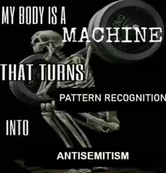 MV BODY WE THAT , PATTERN RECOGNITION NTO Ws ANTISEMITISM - iFunny Brazil
