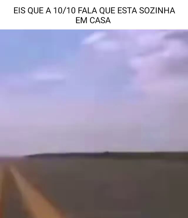 EIS QUE A FALA QUE ESTA SOZINHA EM CASA - iFunny Brazil