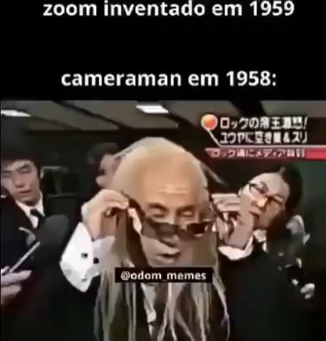 Zoom inventado em 1959 cameraman em 1958: Godam memes - iFunny Brazil