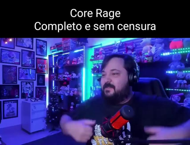 Core Rage Completo e sem censura I I - iFunny Brazil