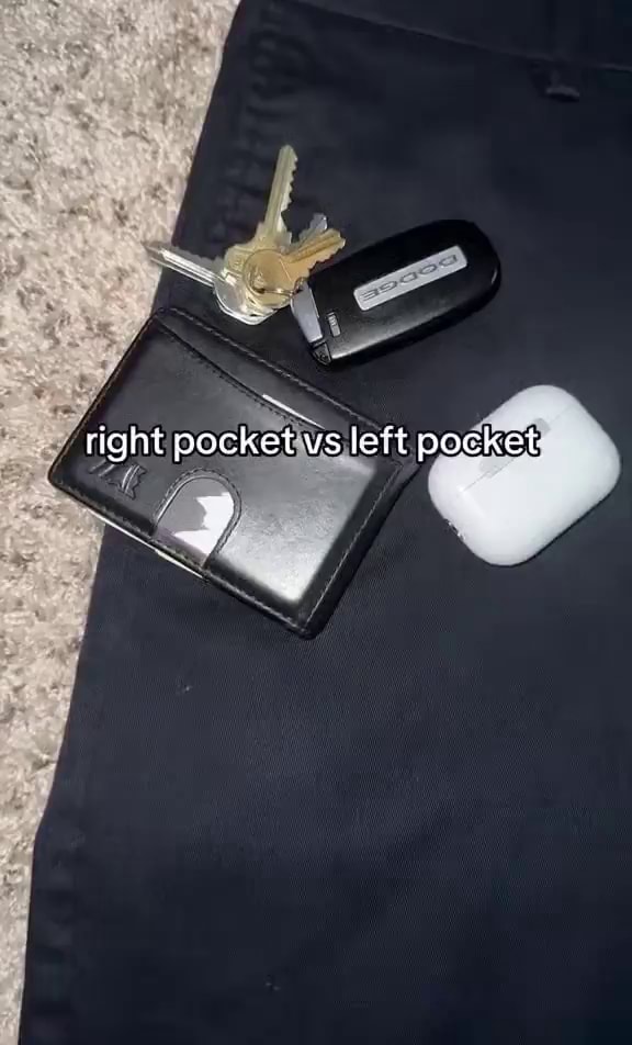 Right pocket vs left pocket. - iFunny