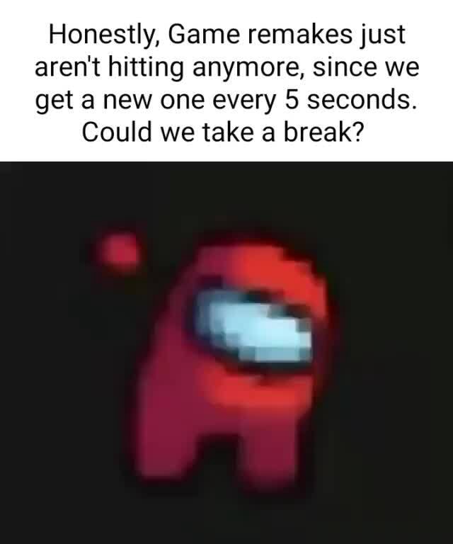 Honestly, Game remakes just aren't hitting anymore, since we get a new ...