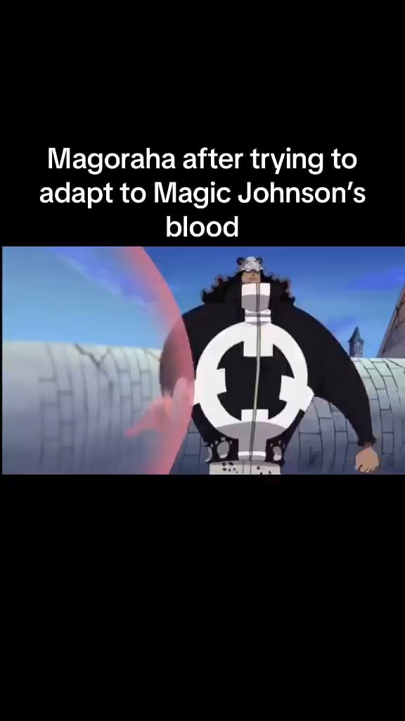 Magoraha after trying to adapt to Magic Johnson's blood - iFunny Brazil
