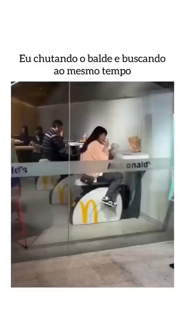 Eu chutando o balde e buscando ao mesmo tempo - iFunny Brazil