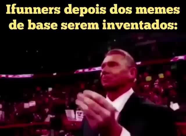 Ifunners depois dos memes de base serem inventados: - iFunny Brazil Ifunners depois dos memes de base serem inventados: - iFunny Brazil
