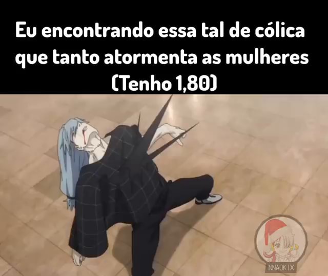 Eu encontrando essa tal de cólica que tanto atormenta as mulheres ...