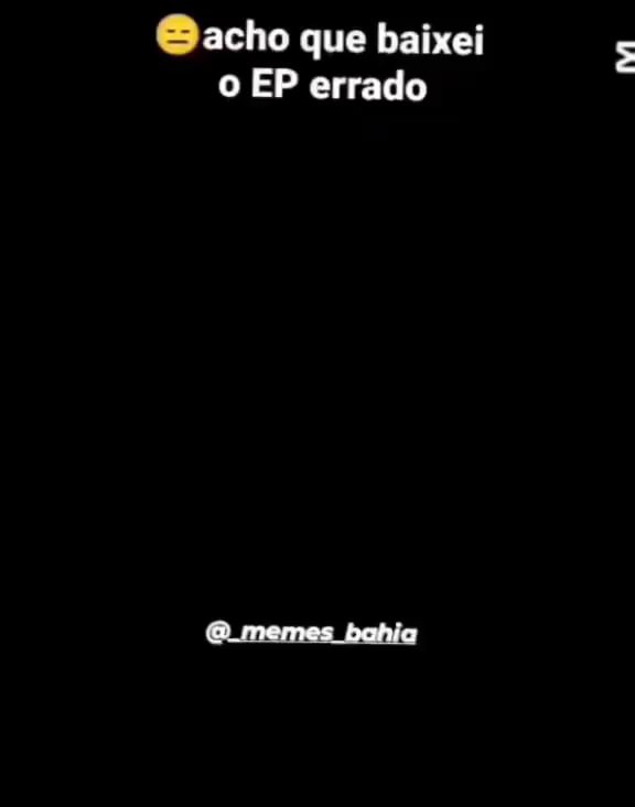Gacho que baixei o EP errado meimes - iFunny Brazil