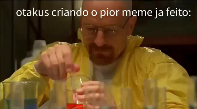 Otakus criando pior meme ja feito: - iFunny Brazil