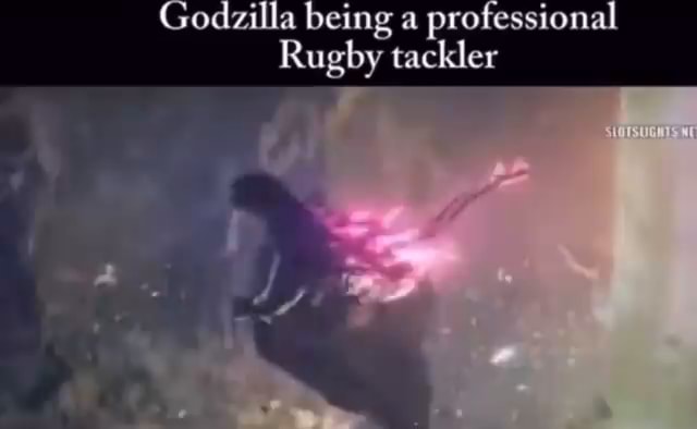 Godzilla being a professional Rugby tackler - iFunny Brazil