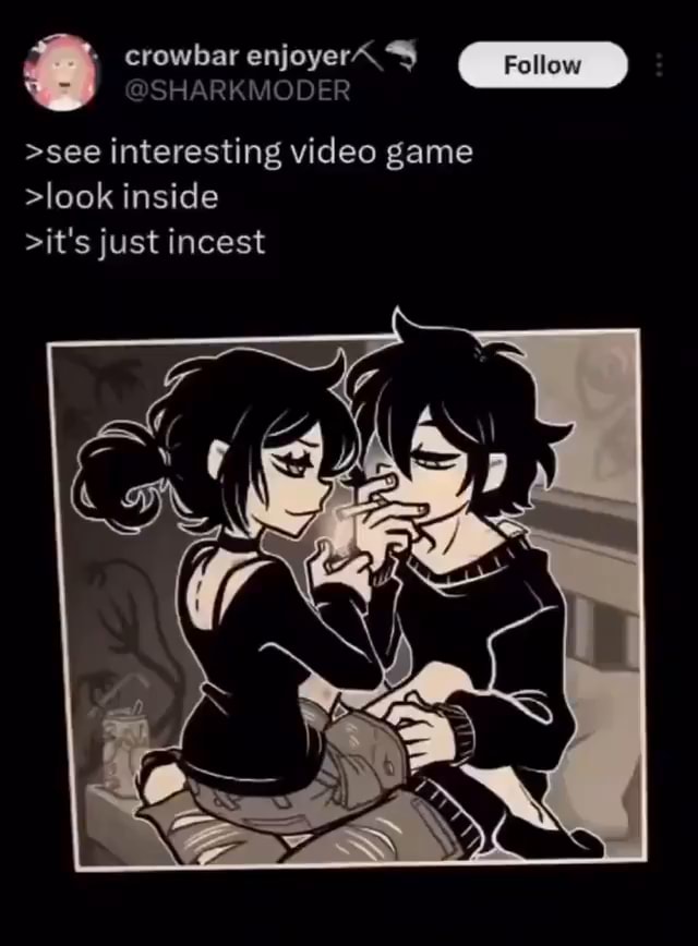 Crowbar enjoyerA @SHARKMODER >see interesting video game >look inside ...