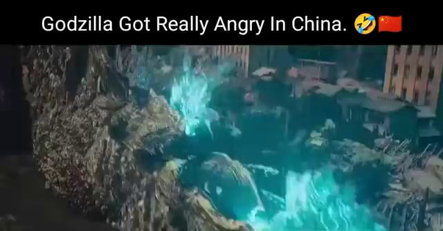 Godzilla Got Really Angry In China. ~ av - iFunny Brazil