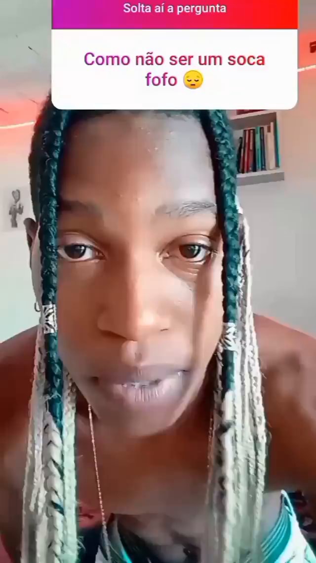 Solta aí a pergunta Como não ser um soca fofo &s - iFunny Brazil