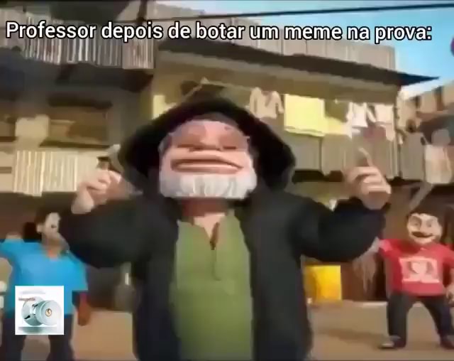 Professor depots de botar um meme na prova: - iFunny Brazil