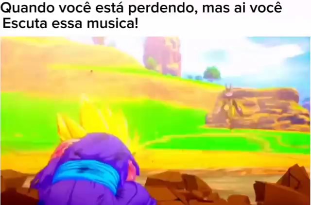 Quando você está perdendo, mas ai você Escuta essa musica! - iFunny Brazil