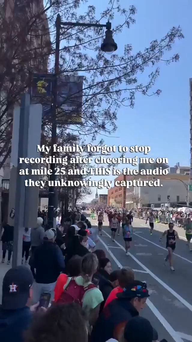 My Famitiy forgot to stop recording alter cheering me on at mile 25 and ...