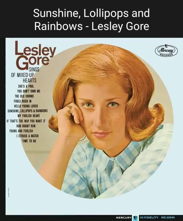 Sunshine, Lollipops and Rainbows - Lesley Gore Lesley ore SINGS) OF MIXED-UP. HEARTS: SHES 'YOU ...