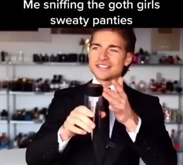 Me sniffing the goth girls sweaty panties - iFunny Brazil