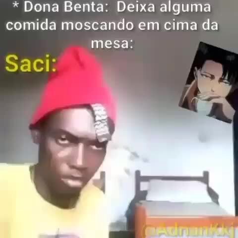Vc vai deixar eu ir saci?... saci: Chupa - * Dona Benta: Deixa alguma ...