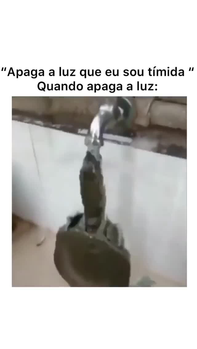 "Apaga a luz que eu sou tímida Quando apaga a luz: - iFunny Brazil