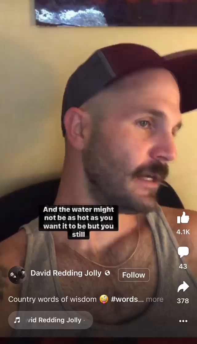 And the water might not be as hot as you want it to be but you AK 4, David Redding Jolly Follow ...