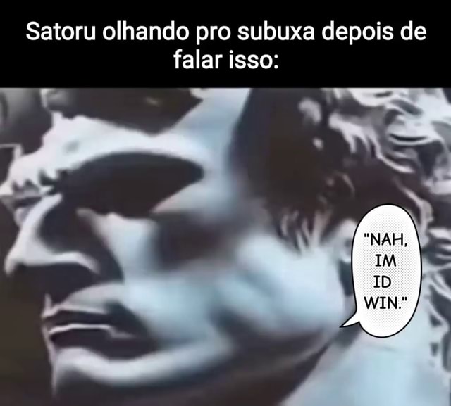 Satoru olhando pro subuxa depois de falar isso: Am - iFunny Brazil