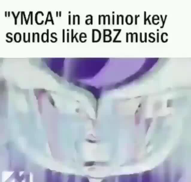 "YMCA" in a minor key sounds like DBZ music - iFunny Brazil