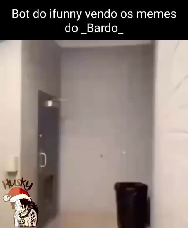 Bot do ifunny vendo os memes do Bardo - iFunny Brazil