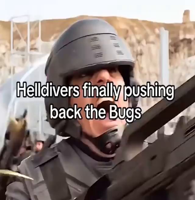 Helldivers finally pushing back the Bugs - iFunny Brazil