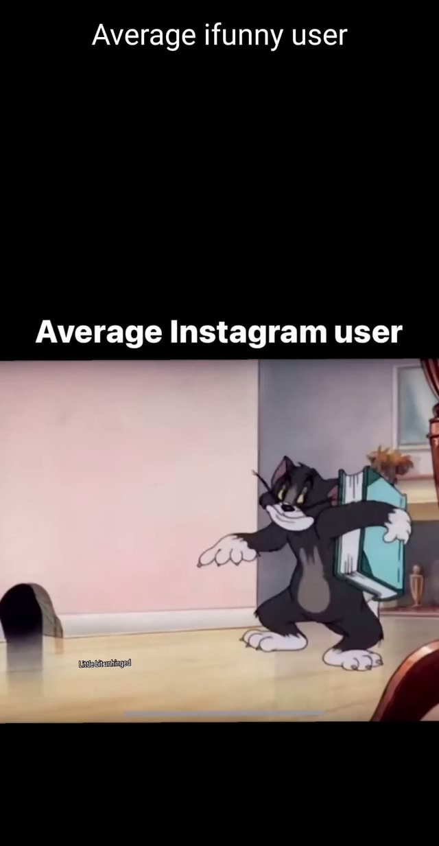 Average ifunny user Average Instagram user I - iFunny Brazil