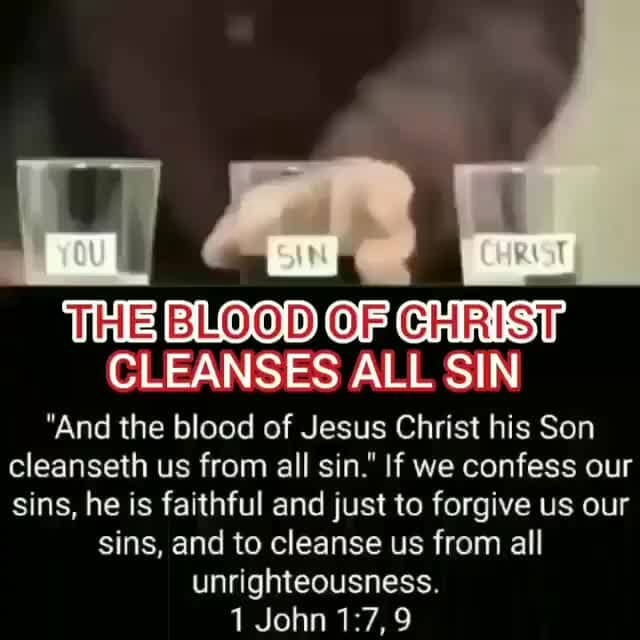 THE ELOOD OF CHRIST CLEANSES ALL SIN "And the blood of Jesus Christ his ...