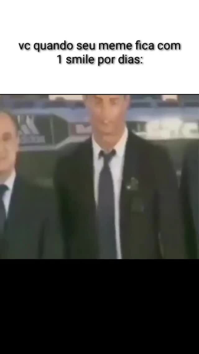 Vc quando seu meme fica com 1 smile por dias: - iFunny Brazil