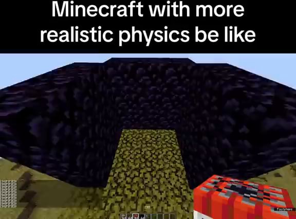 Minecraft with more realistic physics be like - iFunny Brazil