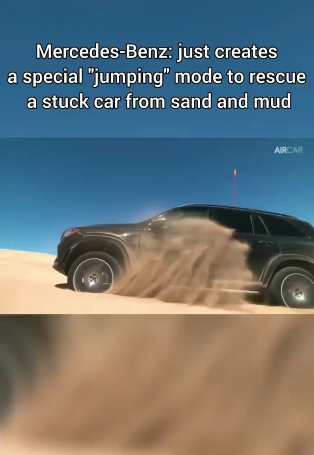 Mercedes-Benz: just creates a special "Jumping" mode to rescue a stuck ...